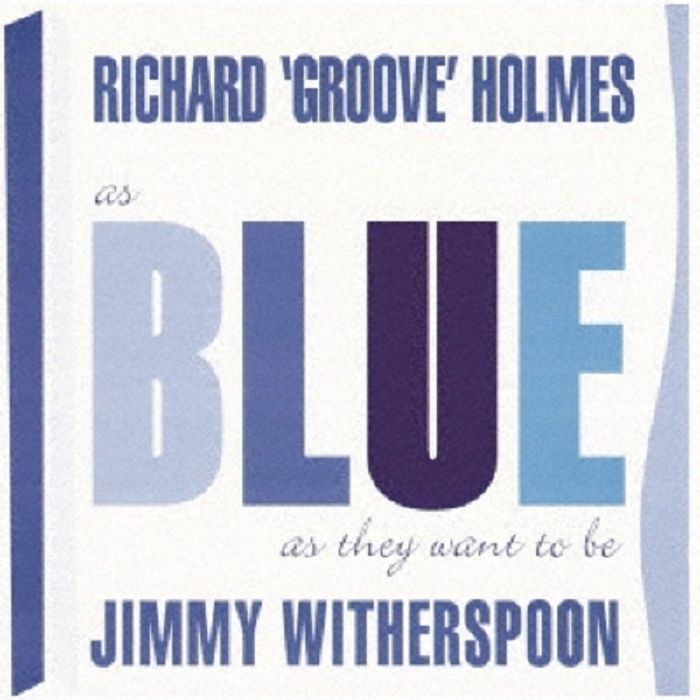 Richard HOLMES/JIMMY WITHERSPOON - As Blue As They Want To Be CD at ...