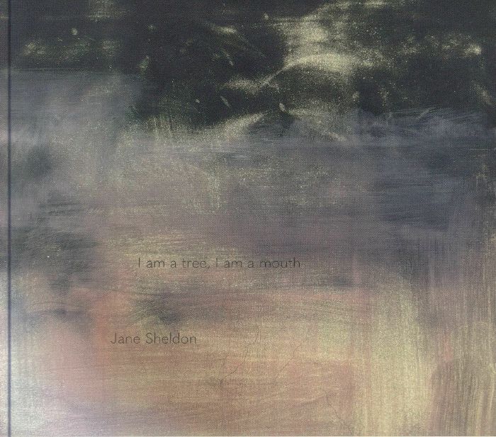 Jane SHELDON - I Am A Tree I Am A Mouth CD at Juno Records.