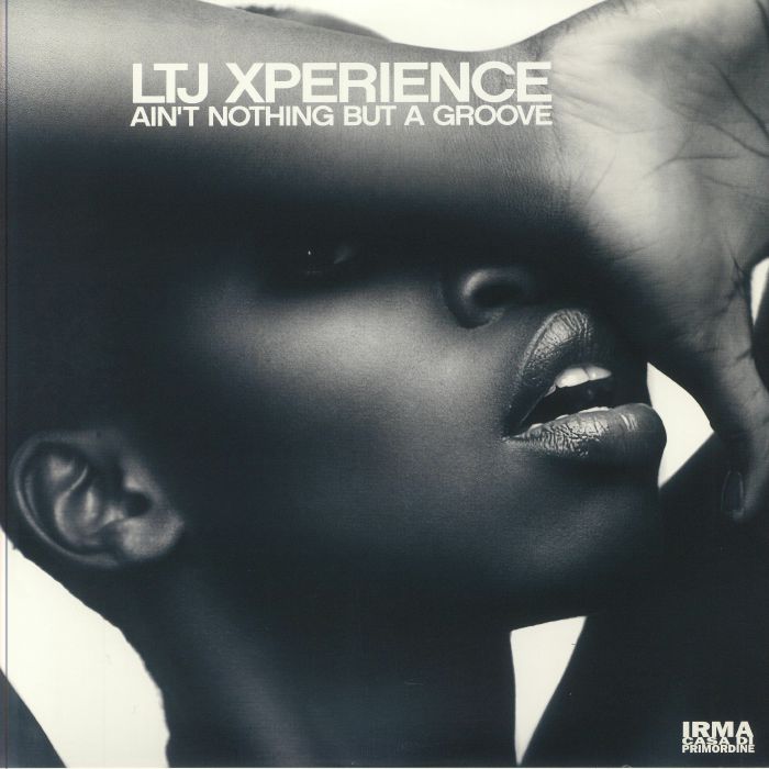 LTJ XPERIENCE - Ain't Nothing But A Groove Vinyl at Juno Records.