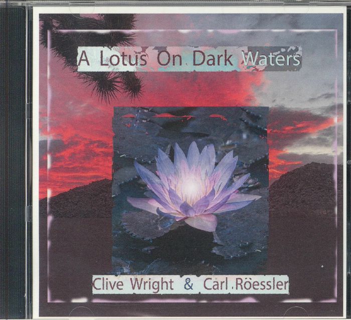 Clive WRIGHT/CARL ROESSLER - Lotus On Dark Waters CD at Juno Records.