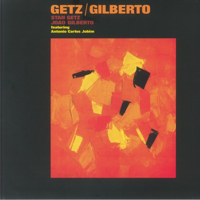 Stan GETZ/JOAO GILBERTO feat ANTONIO CARLOS JOBIM - Getz/Gilberto ...