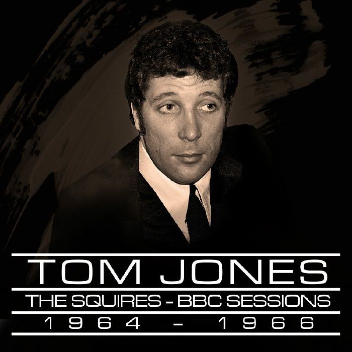 Tom JONES - The Squires BBC Sessions 1964-1966 CD at Juno Records.
