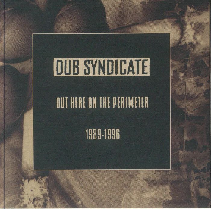 DUB SYNDICATE - Out Here On The Perimeter 1989-1996 CD at Juno Records.