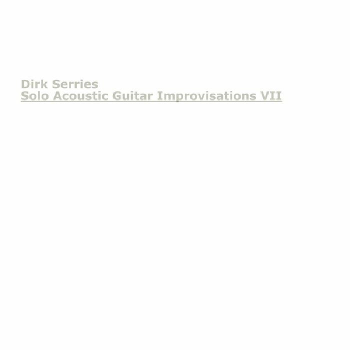 Dirk SERRIES - Solo Acoustic Guitar Improvisations VII Vinyl at Juno Records.