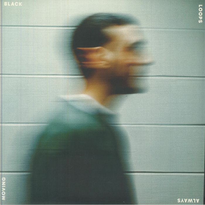 BLACK LOOPS - Always Moving Vinyl at Juno Records.