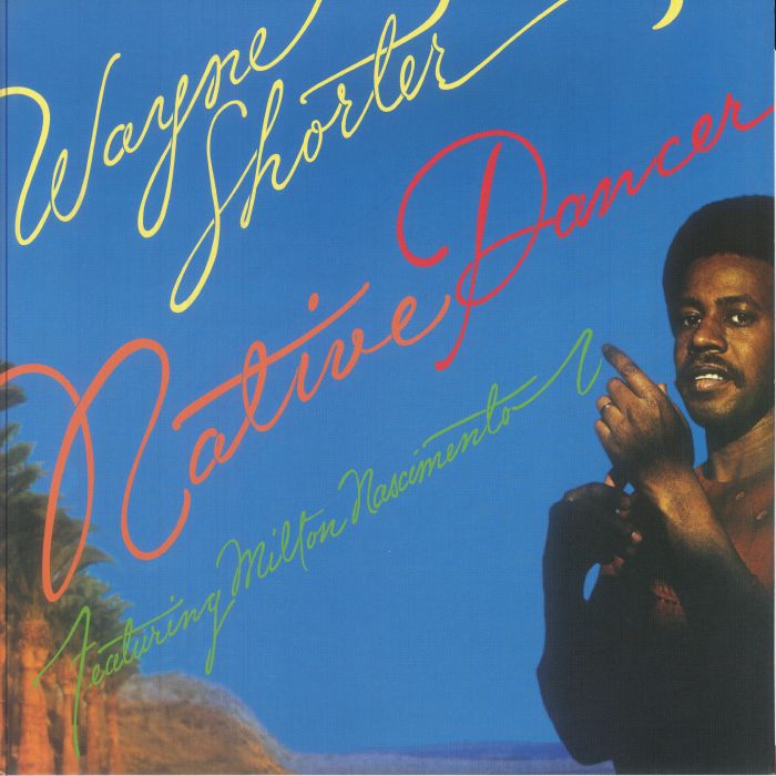 Wayne SHORTER/MILTON NASCIMENTO - Native Dancer Vinyl at Juno Records.