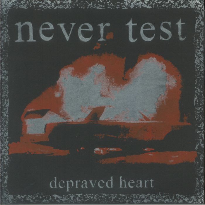 NEVER TEST - Depraved Heart Vinyl at Juno Records.