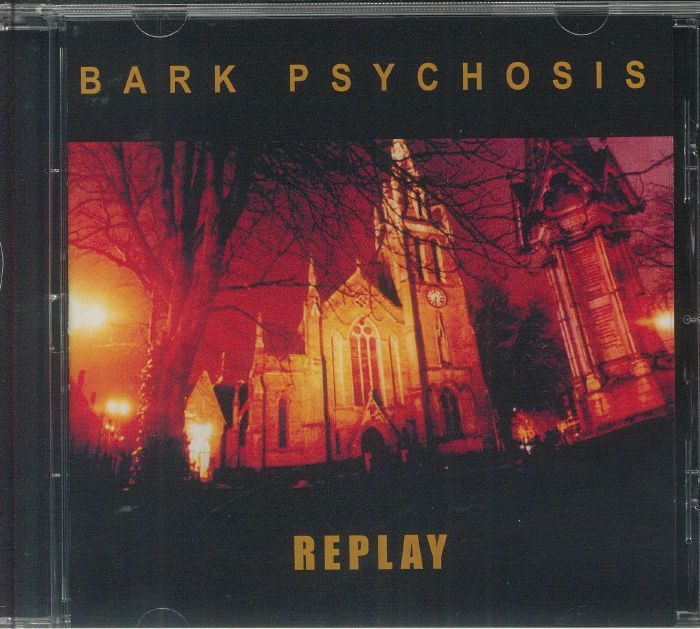 BARK PSYCHOSIS - Replay CD at Juno Records.