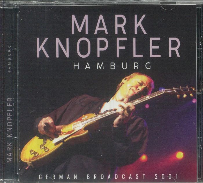Mark KNOPFLER - Hamburg: German Broadcast 2001 CD at Juno Records.