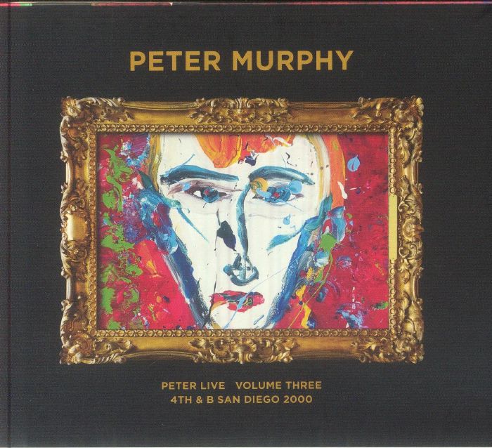 Peter MURPHY - Peter Live Volume Three: 4th & B San Diego 2000 CD at ...