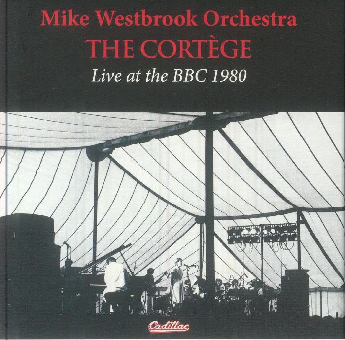 MIKE WESTBROOK ORCHESTRA - The Cortege: Live At The BBC 1980 CD at Juno ...