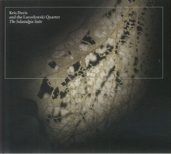 Kris DAVIS/LUTOSLAWSKI QUARTET - The Solastalgia Suite CD at Juno Records.