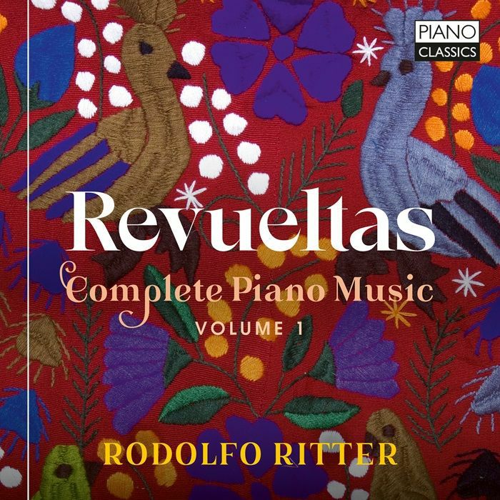 Silvestre REVUELTAS/RODOLFO RITTER - Complete Piano Music: Volume 1 CD ...
