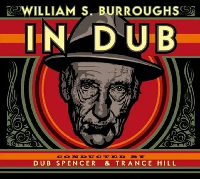 William S BURROUGHS/DUB SPENCER & TRANCE HILL - William S Burroughs In ...
