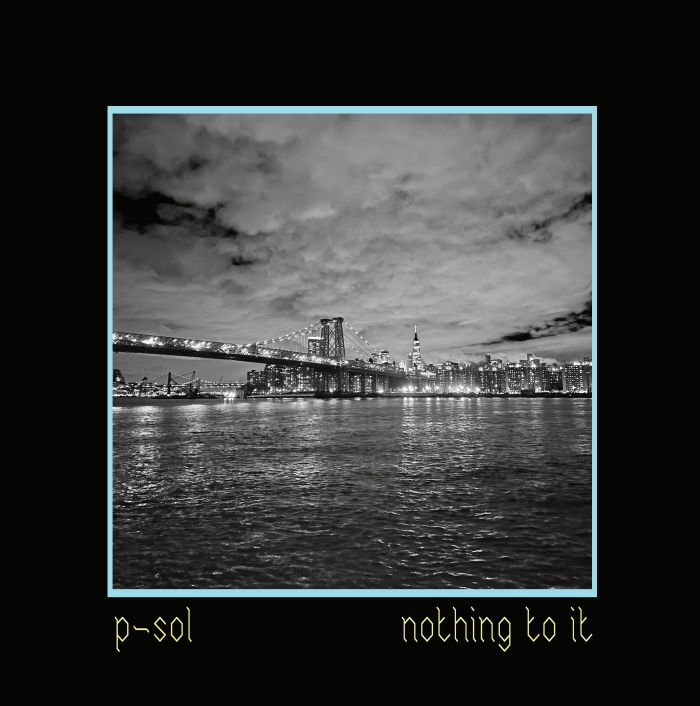P SOL - Nothing To It Vinyl at Juno Records.