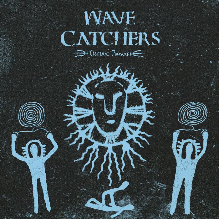 WAVE CATCHERS - Electric Pressure Vinyl at Juno Records.