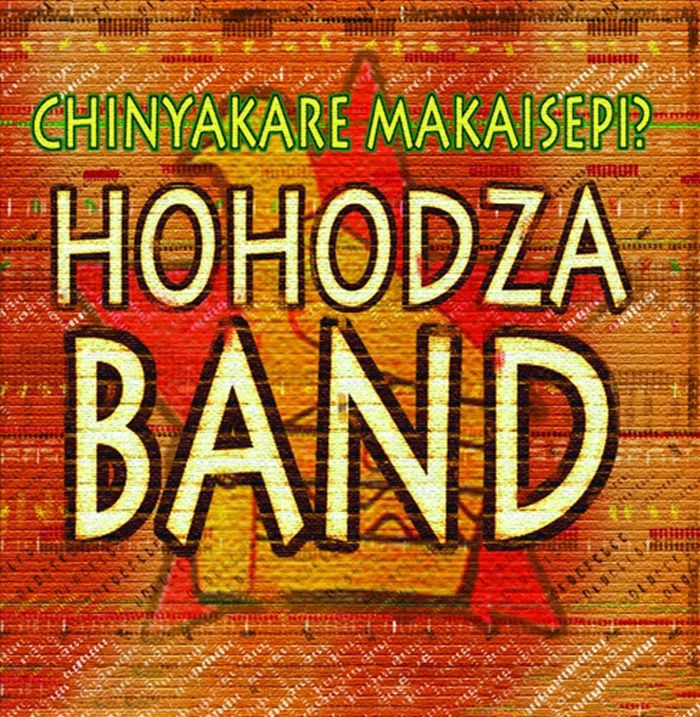 HOHODZA BAND - Chinyakare Makaisepi? CD at Juno Records.