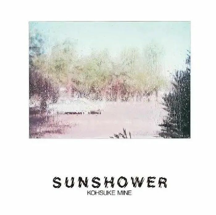 Kohsuke MINE - Sunshower Vinyl at Juno Records.