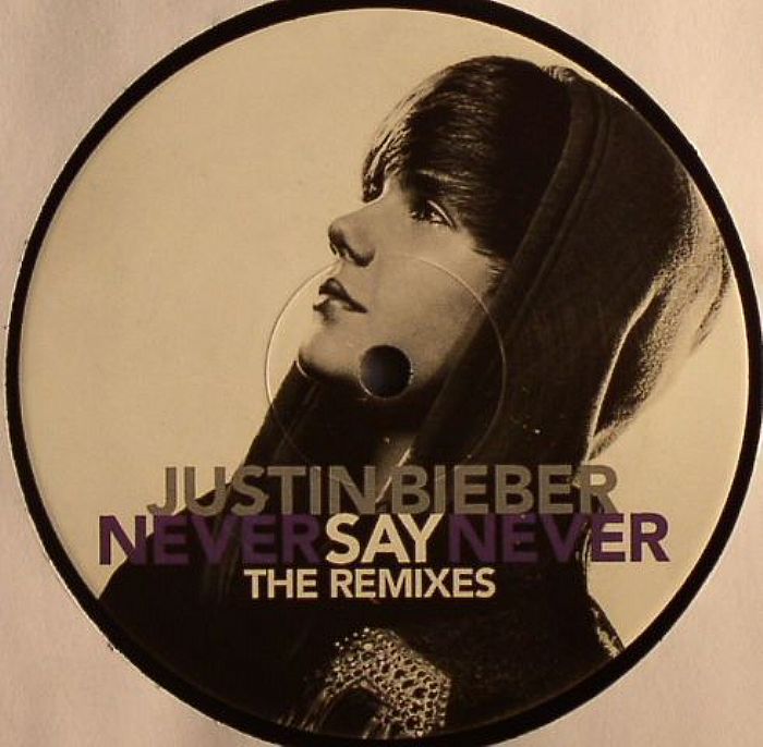 NEVER SAY NEVER Never Say Never (remixes) Vinyl at Juno Records.