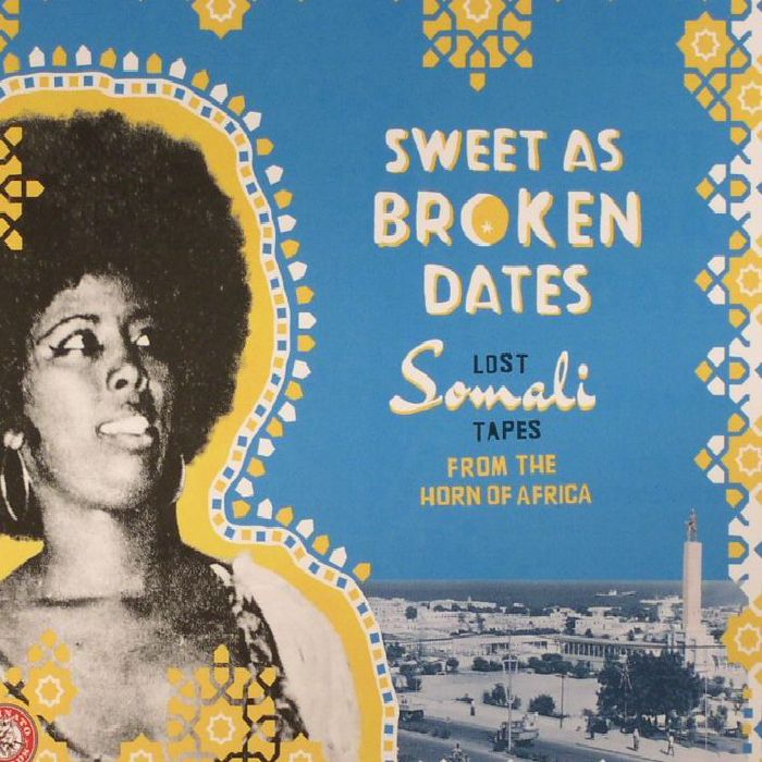 VARIOUS - Sweet As Broken Dates: Lost Somali Tapes From The Horn Of ...