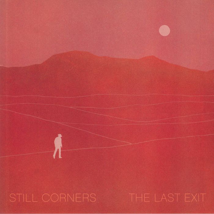 STILL CORNERS - The Last Exit Vinyl at Juno Records.