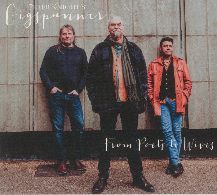 PETER KNIGHT S GIGSPANNER - From Poets To Wives CD at Juno Records.