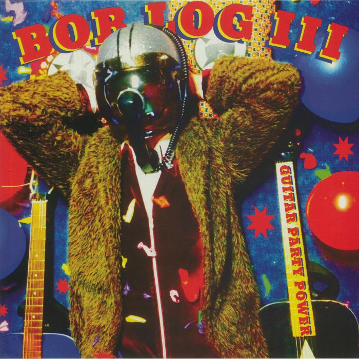 BOB LOG III - Guitar Party Power Vinyl at Juno Records.