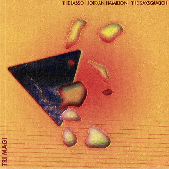 The LASSO/JORDAN HAMILTON/THE SAXSQUATCH - Tri Magi Vinyl at Juno Records.