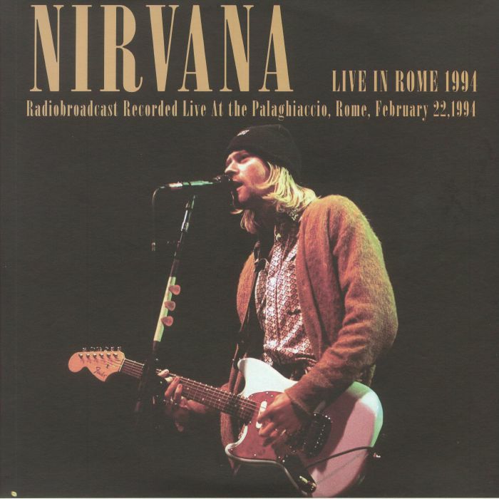 NIRVANA - Live In Rome 1994: Radiobroadcast Recorded Live At The ...