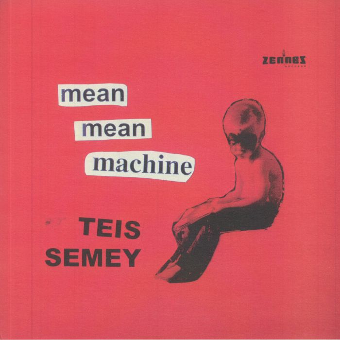 Teis SEMEY - Mean Mean Machine Vinyl at Juno Records.