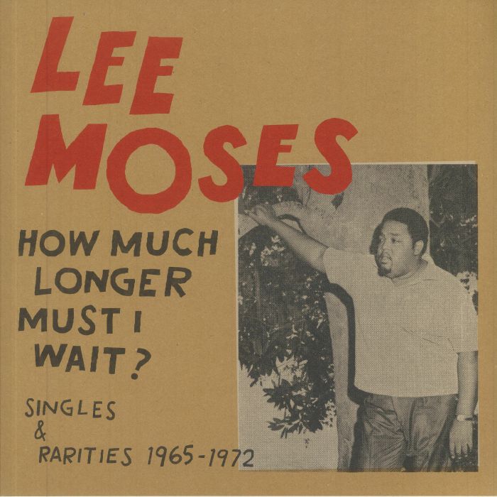 Lee MOSES - How Much Longer Must I Wait? Singles & Rarities 1965-1972 (remastered) Vinyl at Juno ...