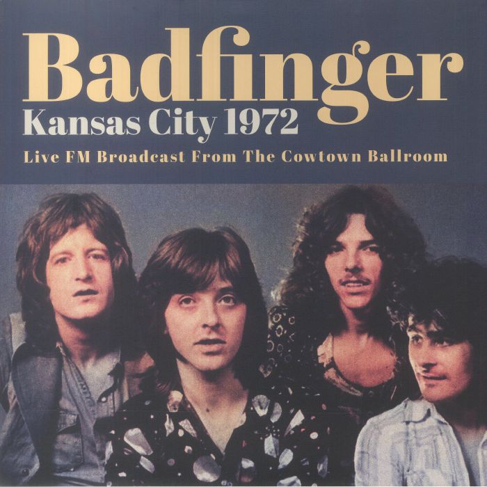 BADFINGER - Kansas City 1972: Live FM Broadcast From The Cowtown ...