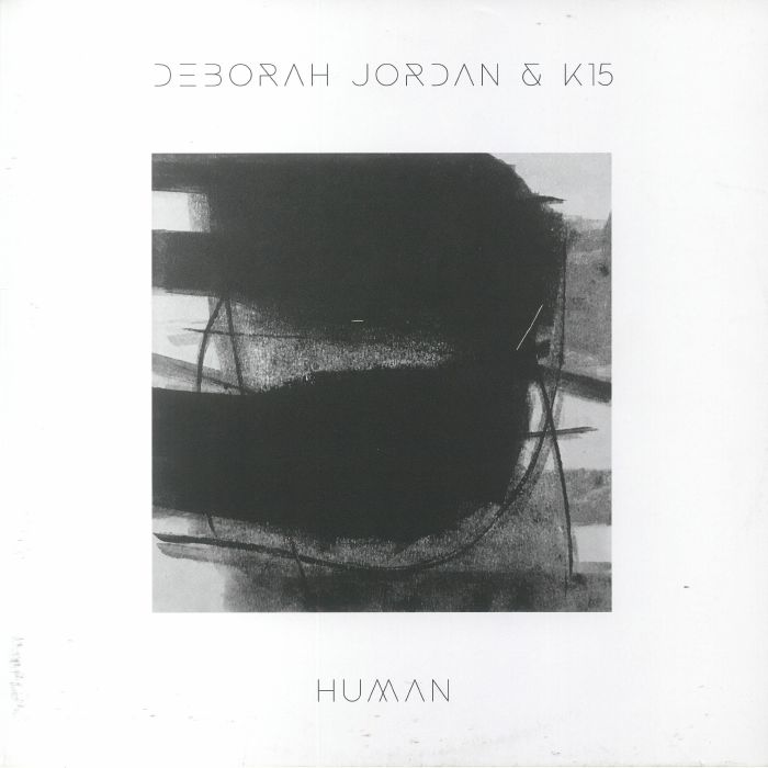 Deborah JORDAN/K15 - Human Vinyl at Juno Records.