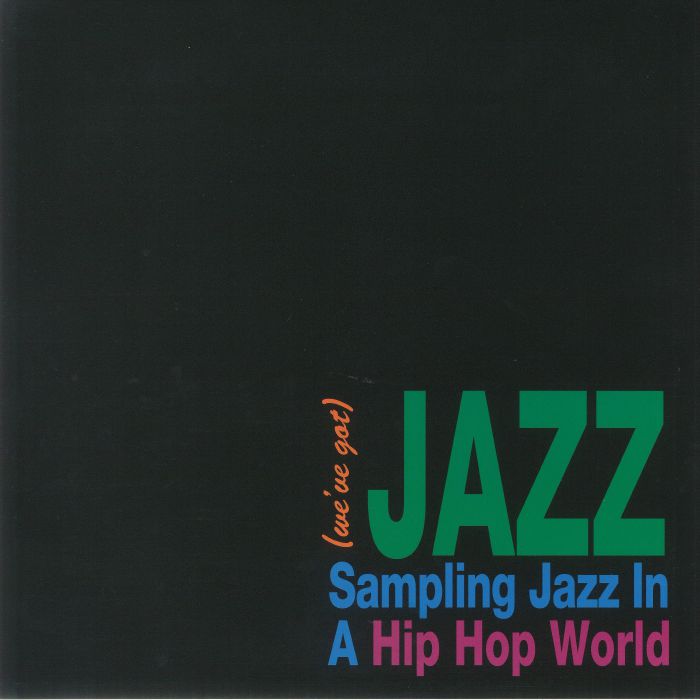 VARIOUS - (We ve Got) Jazz: Sampling Jazz In A Hip Hop World Vinyl at Juno Records.