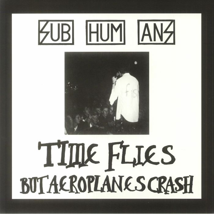 SUBHUMANS - Time Flies & Rats (reissue) Vinyl at Juno Records.
