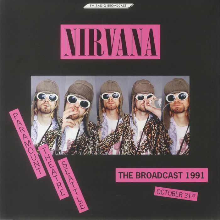 NIRVANA - The Broadcast 1991 October 31: Paramount Theatre Seattle ...