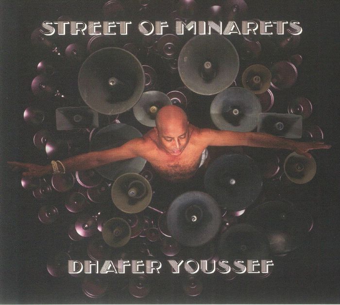 Dhafer YOUSSEF - Street Of Minarets CD at Juno Records.