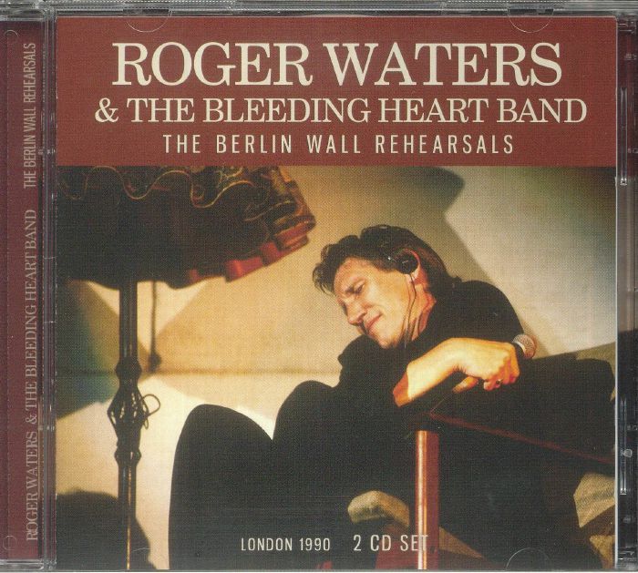 Roger WATERS/THE BLEEDING HEART BAND - The Berlin Wall Rehearsals CD at ...