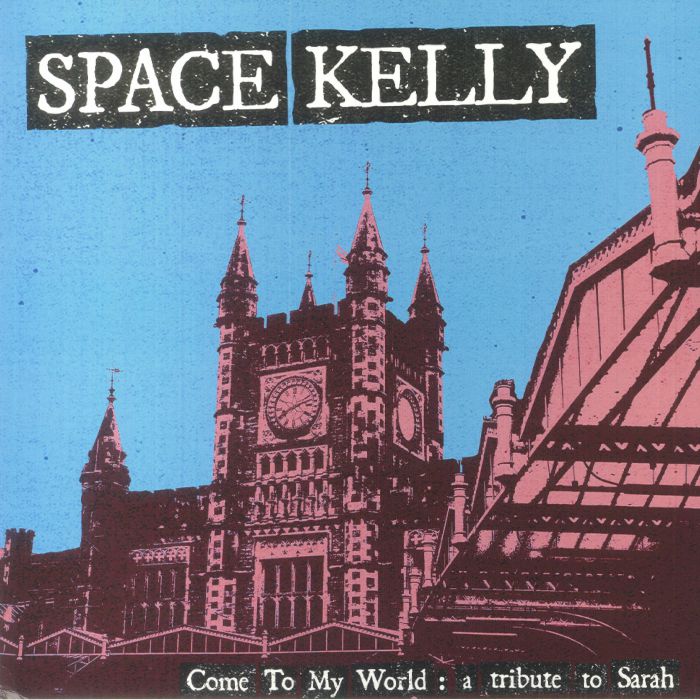 SPACE KELLY - Come To My World: A Tribute To Sarah Vinyl at Juno Records.