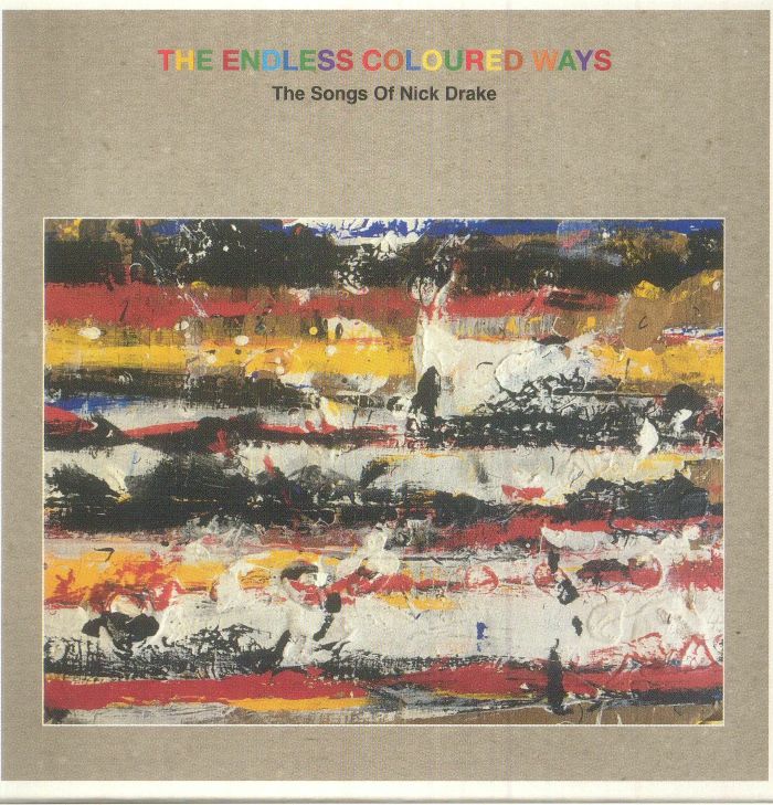 Nick DRAKE/VARIOUS - The Endless Coloured Ways: The Songs Of Nick Drake ...