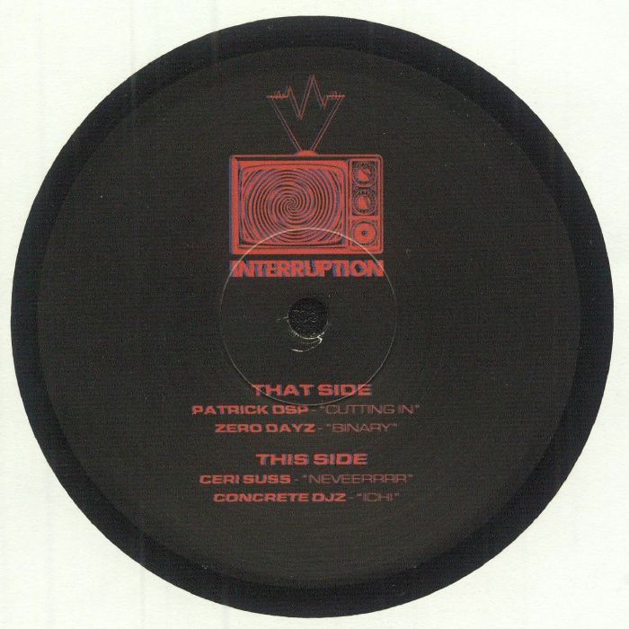 PATRICK DSP/ZERO DAYZ/CERI SUSS/CONCRETE DJZ - Interruption Records 005 ...