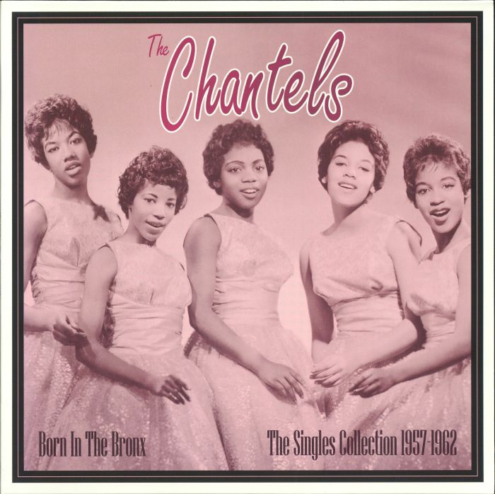CHANTELS - Born In The Bronx: The Singles 1957-62 Vinyl at Juno Records.