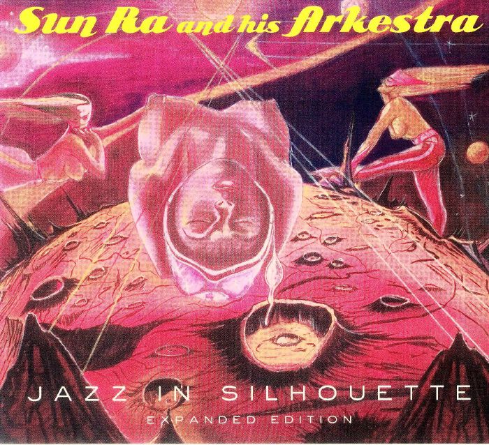 SUN RA & HIS ARKESTRA - Jazz In Silhouette (Expanded Edition ...