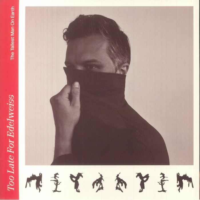 The TALLEST MAN ON EARTH - Too Late For Edelweiss Vinyl at Juno Records.