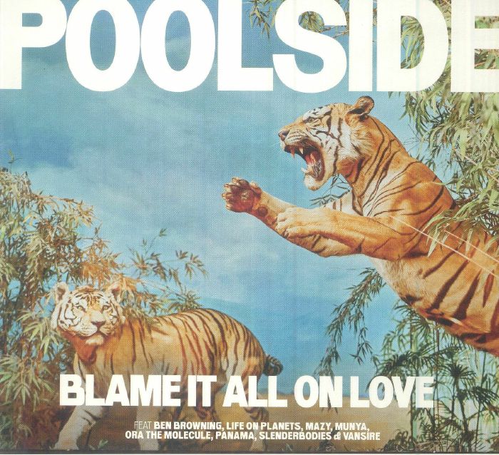 POOLSIDE - Blame It All On Love CD at Juno Records.