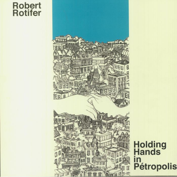 Robert ROTIFER - Holding Hands In Petropolis Vinyl at Juno Records.