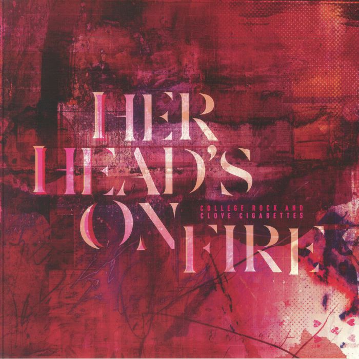 HER HEAD S ON FIRE - College Rock & Clove Cigarettes Vinyl at Juno Records.