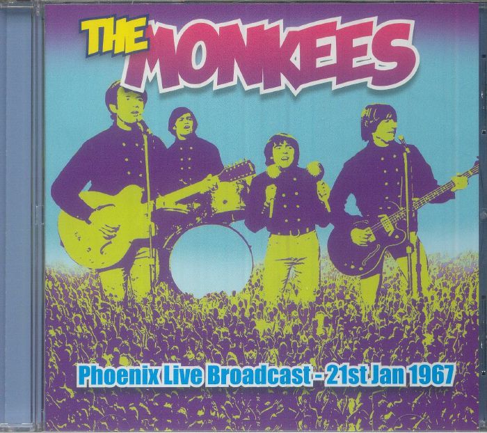 The MONKEES - Phoenix Broadcast Live 21st Jan 1967 CD at Juno Records.