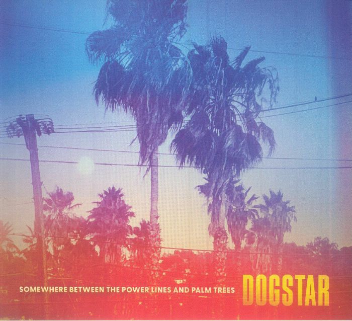 DOGSTAR - Somewhere Between The Power Lines & Palm Trees CD at Juno Records.