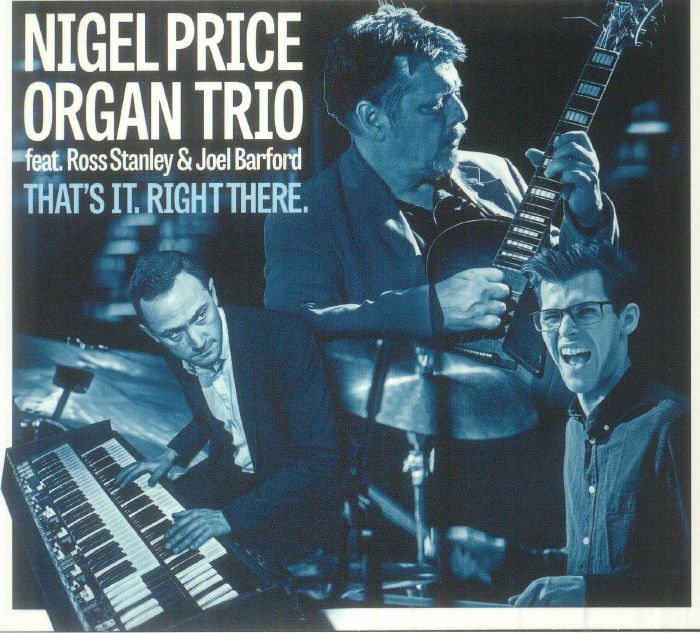 NIGEL PRICE ORGAN TRIO - That's It Right There CD at Juno Records.